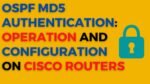 OSPF MD5 Authentication Explained and Configured